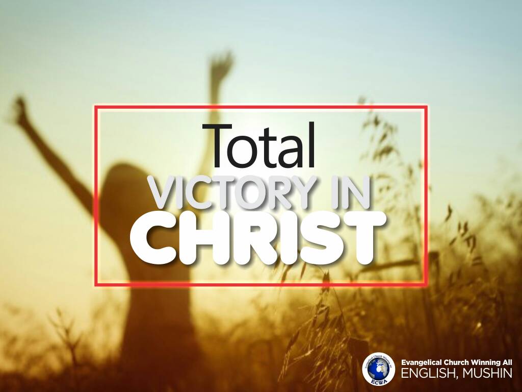 Total Victory in Christ – ECWA English Mushin